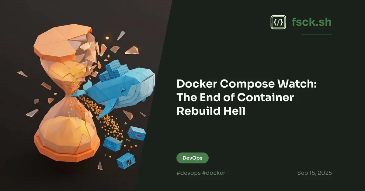 Docker Compose Watch: The End of Container Rebuild Hell - fsck.sh